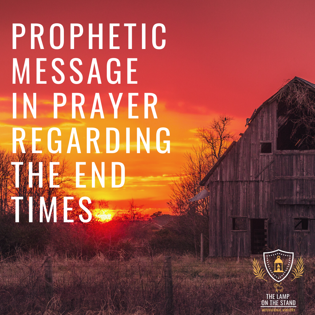 Prophetic Message in Prayer Regarding the End Times – The Lamp On The ...